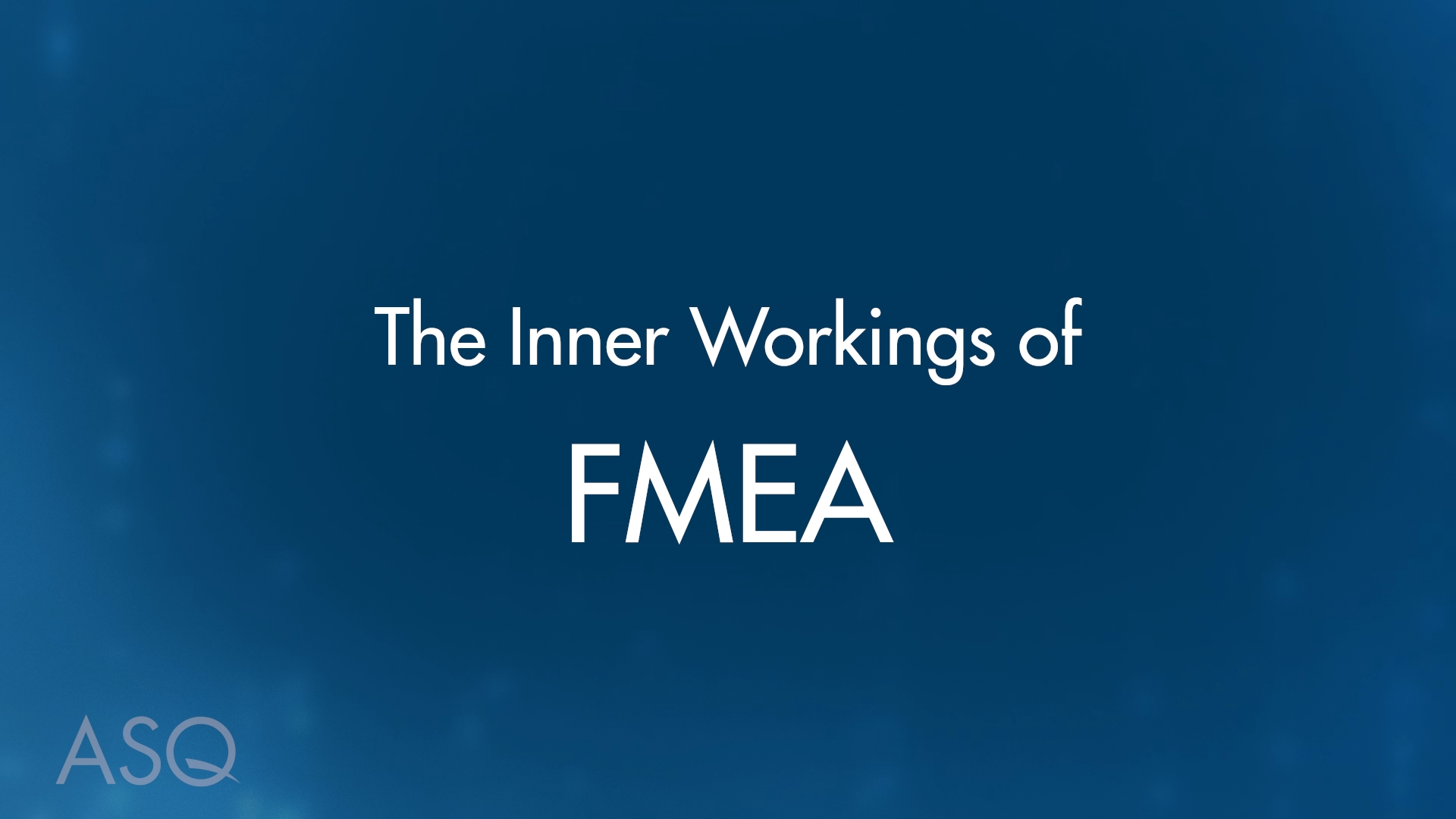 The Inner Workings of FMEA – ASQ TV
